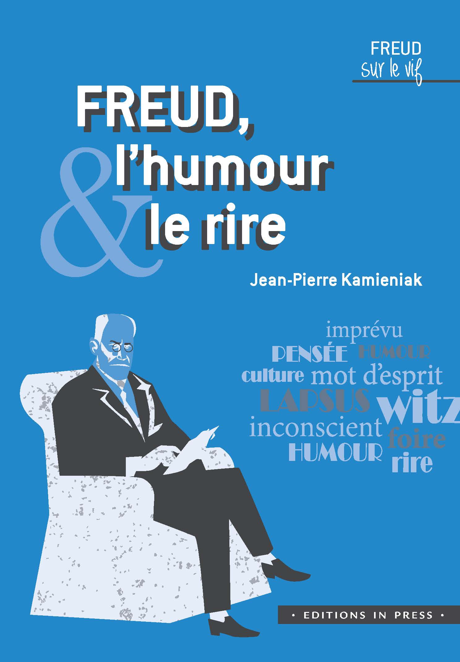 Freud, l’humour et le rire - Jean-Pierre Kamieniak - Éditions in Press